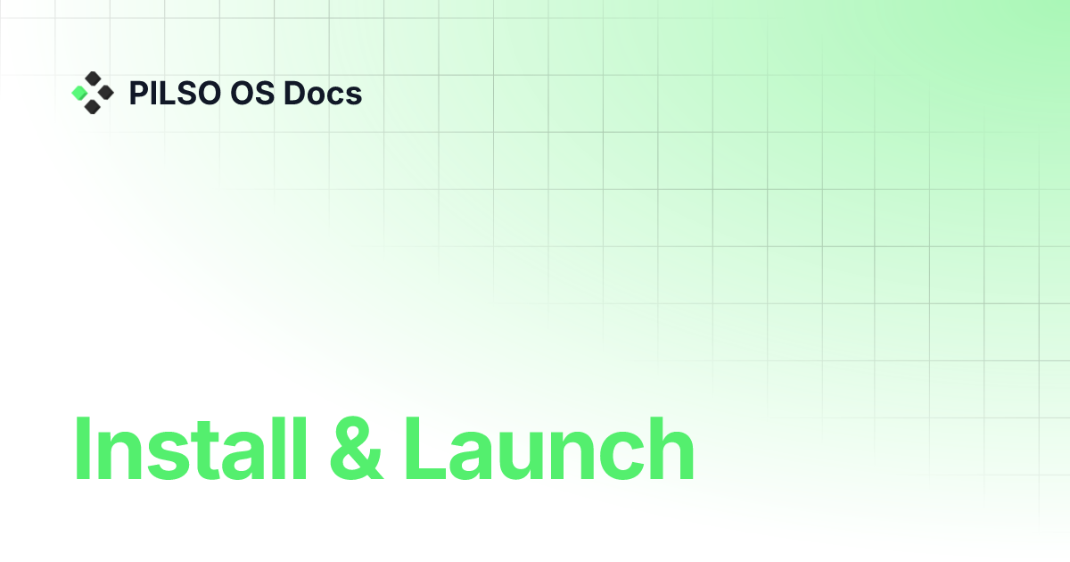 Install & Launch | PILSO OS Docs