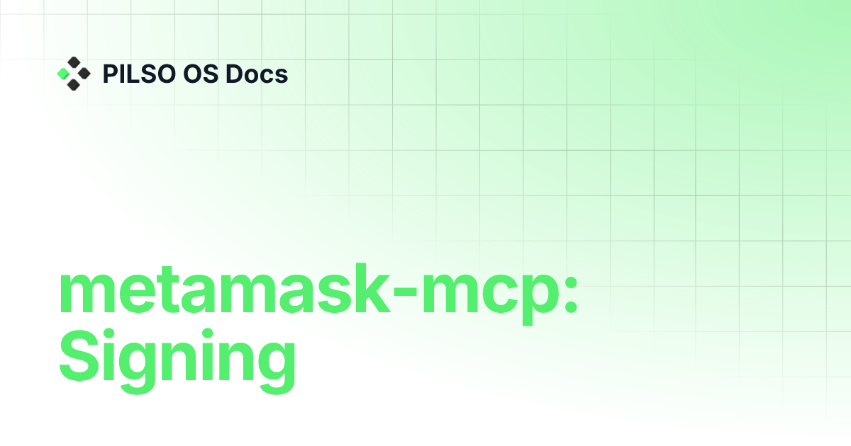 metamask-mcp: Signing | PILSO OS Docs